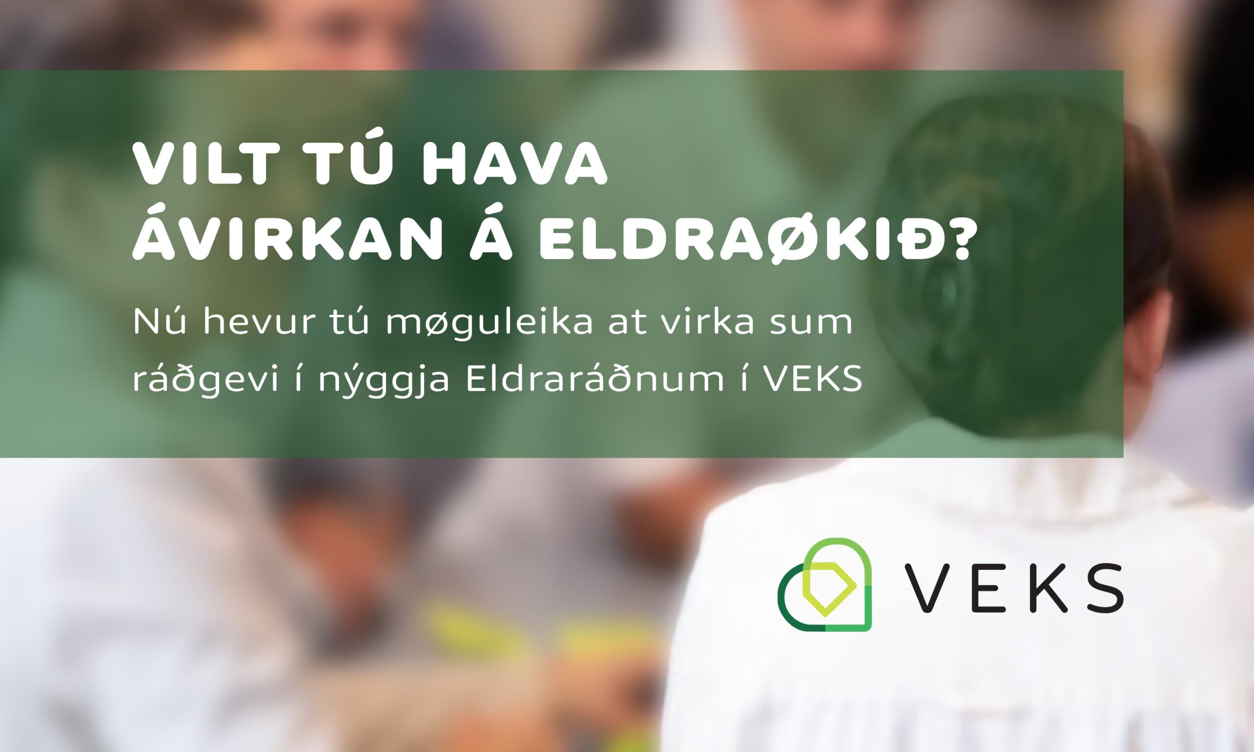 VEKS: Vilt tú hava ávirkan á eldraøkið? - Vestmanna kommuna